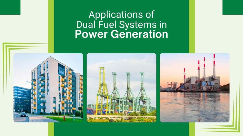 The Various Applications of Dual Fuel Systems in Power Generation